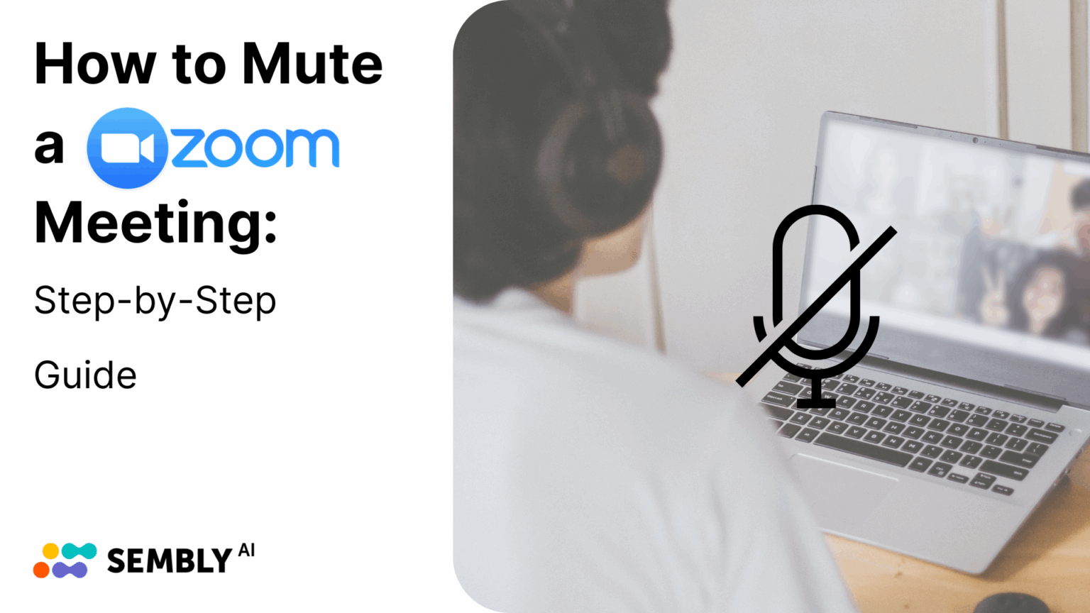 How to Mute a Zoom Meeting: Easy Steps for Every Device - Sembly AI