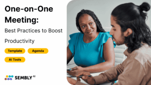 One-on-One Meeting Templates, Questions & Tips - Sembly AI