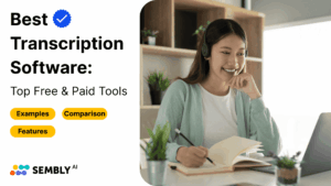 Best Transcription Software 2025: Top Free & Paid - Sembly AI